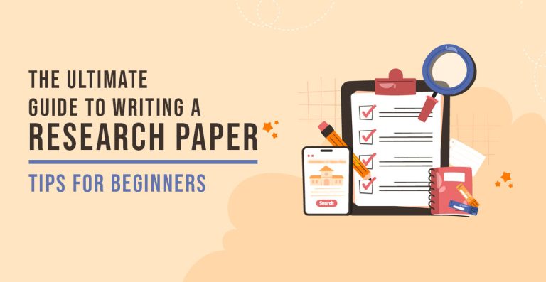 The Ultimate Guide to Writing a Research Paper:Tips for Beginners